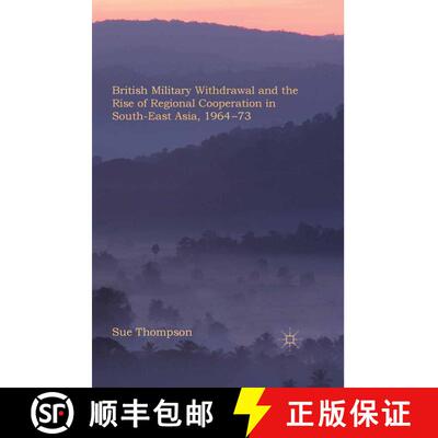 【3-4周达】British Military Withdrawal and the Rise of Regional Cooperation in South-East Asia, 1964-... [9781349337347]