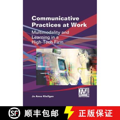 【3-4周达】Communicative Practices at Work : Multimodality and Learning in a High-Tech Firm [9781783090440]