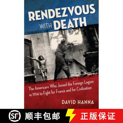 【3-4周达】Rendezvous with Death: The Americans Who Joined the Foreign Legion in 1914 to Fight for Fr... [9781621579670]