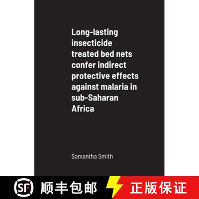 【3-4周达】精装 Long-lasting insecticide treated bed nets confer indirect protective effects against ... [9781716967399]
