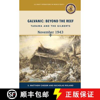 【3-4周达】Galvanic: Beyond the Reef: Tarawa and the Gilberts, November 1943: Beyond the Reef: Tarawa... [9781839315114]