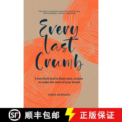 【3-4周达】Every Last Crumb: From Fresh Loaf to Final Crust, Recipes to Make the Most of Your Bread [9781911663997]