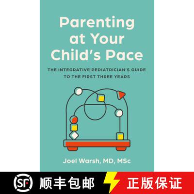 【3-4周达】Parenting at Your Child's Pace: The Integrative Pediatrician's Guide to the First Three Years [9781454952497]