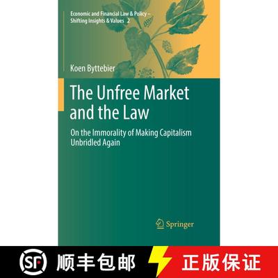 【3-4周达】The Unfree Market and the Law : On the Immorality of Making Capitalism Unbridled Again [9783030073473]