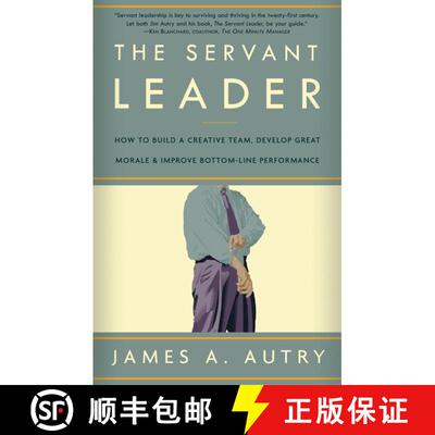 现货 仆人式领导 The Servant Leader: How to Build a Creative Team, Develop Great Morale, and Improve B... [9781400054732]