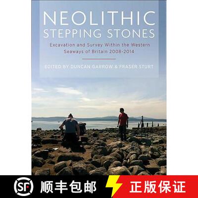 【3-4周达】Neolithic Stepping Stones: Excavation and Survey Within the Western Seaways of Britain, 20... [9781785703478]