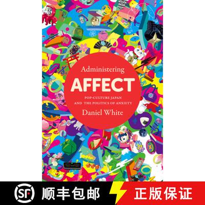 【3-4周达】精装 Administering Affect – Pop–Culture Japan and the Politics of Anxiety [9781503630680]