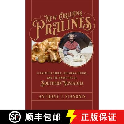 【3-4周达】精装 New Orleans Pralines – Plantation Sugar, Louisiana Pecans, and the Marketing of Sout... [9780807182482]