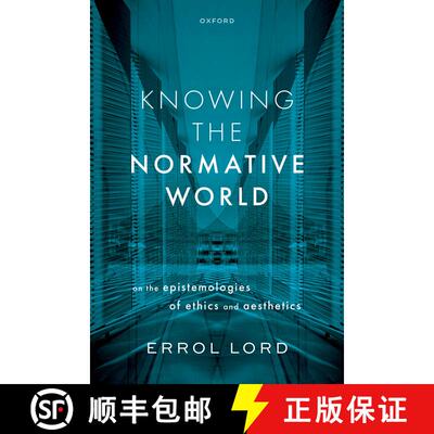 【3-4周达】精装 Knowing the Normative World: On the Epistemologies of Ethics and Aesthetics [9780198877363]