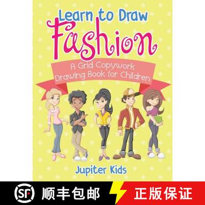 【3-4周达】Learn to Draw Fashion - A Grid Copywork Drawing Book for Children [9781541934368]