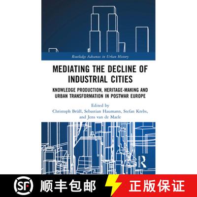 【3-4周达】精装 Mediating the Decline of Industrial Cities: Knowledge Production, Heritage-Making and... [9781032867281]
