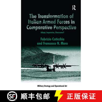 【3-4周达】The Transformation of Italian Armed Forces in Comparative Perspective: Adapt, Improvise, O... [9781472427519]