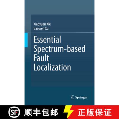 【3-4周达】精装 Essential Spectrum-based Fault Localization [9789813361782]