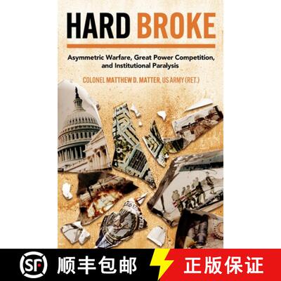 【3-4周达】精装 Hard Broke: Asymmetric Warfare, Great Power Competition, and Institutional Paralysis [9781636244433]