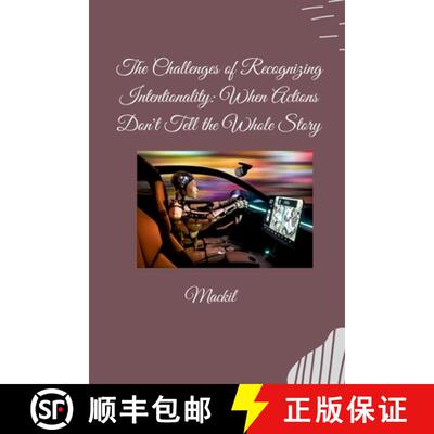【3-4周达】The Challenges of Recognizing Intentionality: When Actions Don't Tell the Whole Story [9783384277039]