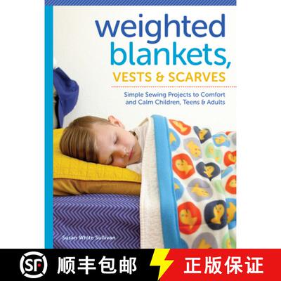 【3-4周达】Weighted Blankets, Vests, and Scarves : Simple Sewing Projects to Comfort and Calm Childre... [9781940611464]
