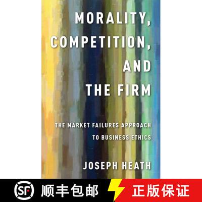 【3-4周达】Morality, Competition, and the Firm: The Market Failures Approach to Business Ethics [9780199990481]