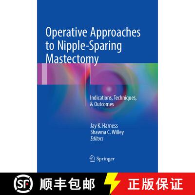 【3-4周达】Operative Approaches to Nipple-Sparing Mastectomy: Indications, Techniques, & Outcomes [9783319827728]