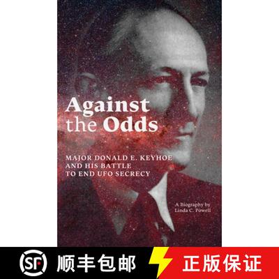 【3-4周达】Against the Odds: Major Donald E. Keyhoe and His Battle to End UFO Secrecy [9781949501322]