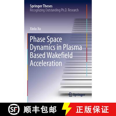 【3-4周达】Phase Space Dynamics in Plasma Based Wakefield Acceleration [9789811523830]