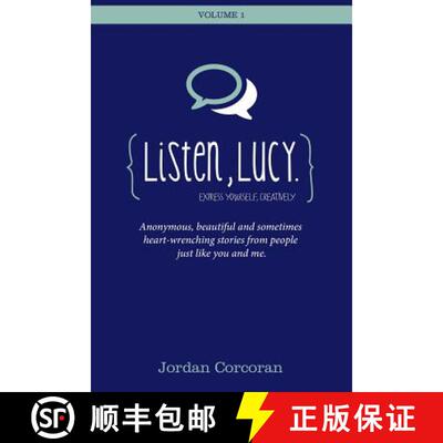 【3-4周达】Listen, Lucy: Anonymous, beautiful and heart-wrenching stories from people like you and me. [9781944134006]