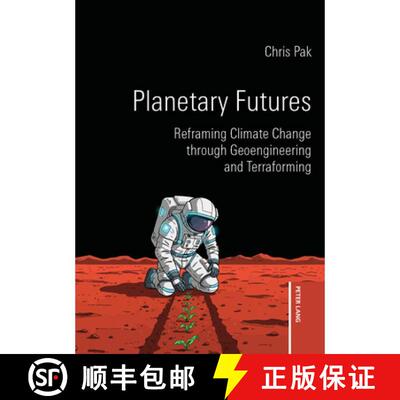 【3-4周达】Planetary Futures : Reframing Climate Change through Geoengineering and Terraforming [9781803746760]