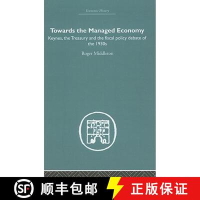 【3-4周达】Towards the Managed Economy: Keynes, the Treasury and the fiscal policy debate of the 1930s [9780415379779]