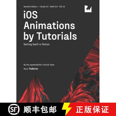 【3-4周达】iOS Animations by Tutorials (Seventh Edition): Setting Swift in Motion [9781950325658]