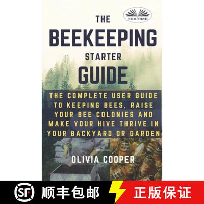 【3-4周达】Beekeeping Starter Guide: The Complete User Guide To Keeping Bees, Raise Your Bee Colonies... [9788835414377]