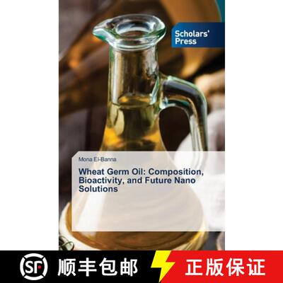 【3-4周达】Wheat Germ Oil: Composition, Bioactivity, and Future Nano Solutions [9786137362365]