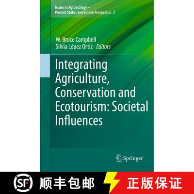 【3-4周达】精装 Integrating Agriculture, Conservation and Ecotourism: Societal Influences [9789400744844]