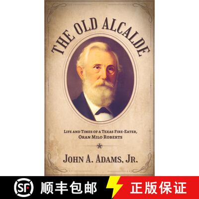 【3-4周达】精装 The the Old Alcalde: Life and Times of a Texas Fire-Eater, Oran Milo Roberts [9781965766309]