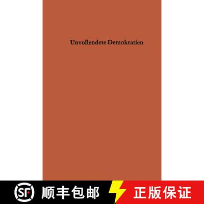 【3-4周达】Unvollendete Demokratien: Organisationsformen und Herrschaftsstrukturen in nicht kommunist... [9783663008491]