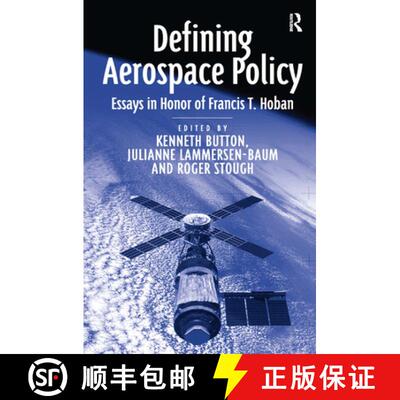 【3-4周达】精装 Defining Aerospace Policy : Essays in Honor of Francis T. Hoban [9780754642251]
