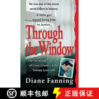 【3-4周达】Through the Window: The Terrifying True Story of Cross-Country Killer Tommy Lynn Sells [9781250099433]