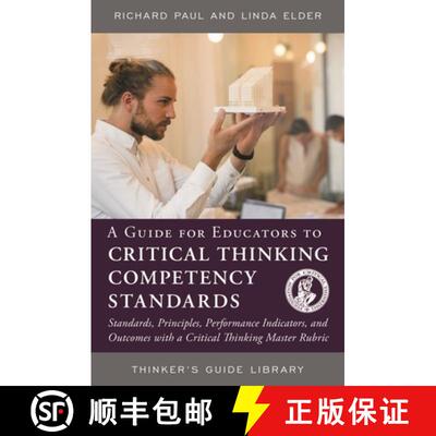 【3-4周达】A Guide for Educators to Critical Thinking Competency Standards: Standards, Principles, Pe... [9780944583302]