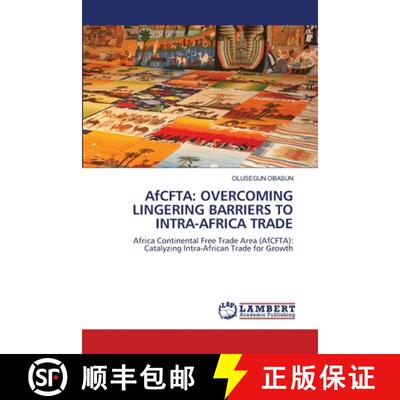 【3-4周达】AfCFTA: OVERCOMING LINGERING BARRIERS TO INTRA-AFRICA TRADE: Africa Continental Free Trade... [9786207996995]