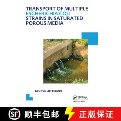 【3-4周达】精装 Transport of Multiple Escherichia Coli Strains in Saturated Porous Media: Unesco-Ihe ... [9781138475229]
