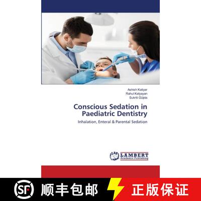 【3-4周达】Conscious Sedation in Paediatric Dentistry: Inhalation, Enteral & Parental Sedation (Aufl.) [9786200465979]