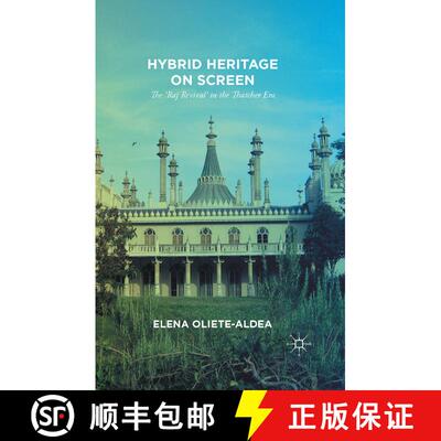 【3-4周达】Hybrid Heritage on Screen : The 'Raj Revival' in the Thatcher Era (1st ed. 2015) [9781349690633]