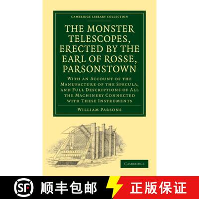 【3-4周达】Monster Telescopes, Erected by the Earl of Rosse, Parsonstown: With an Account of the Manu... [9781108013758]