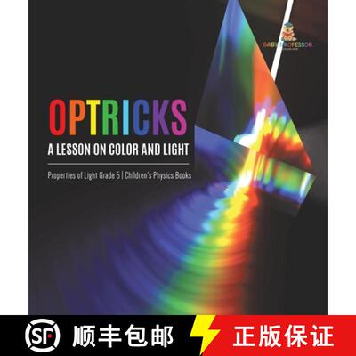 【3-4周达】精装 Optricks : A Lesson on Color and Light | Properties of Light Grade 5 | Children's Phy... [9781541983724]