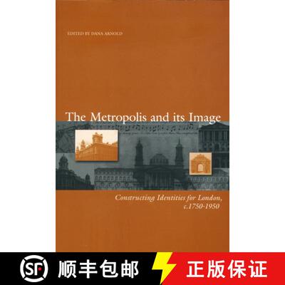 【3-4周达】Metropolis And Its Image - Constructing Identities For London, C. 1750-1950 [Wiley艺术] [9780631216674]