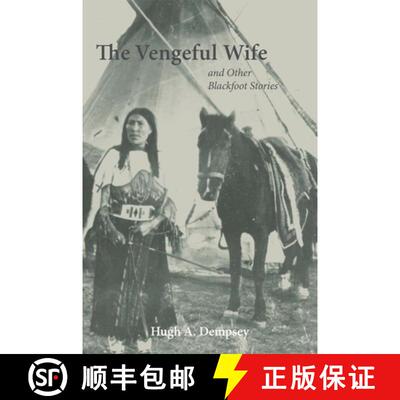 【3-4周达】The Vengeful Wife and Other Blackfoot Stories [9780806137711]