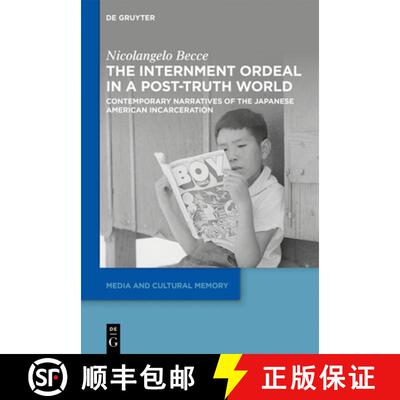 【3-4周达】The Internment Ordeal in a Post-Truth World: Contemporary Narratives of the Japanese Ameri... [9783111349862]