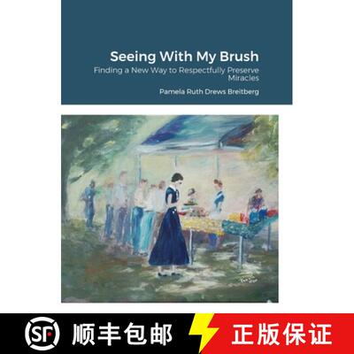 【3-4周达】精装 Seeing With My Brush, Finding A New Way to Respectfully Preserve Miracles [9781387727049]