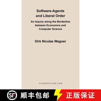 【3-4周达】Software-Agents and Liberal Order: An Inquiry Along the Borderline Between Economics and C... [9781581121179]