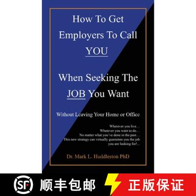 【3-4周达】How To Get Employers To Call YOU When Seeking The JOB You Want: Without Leaving Your Home ... [9781662871580]