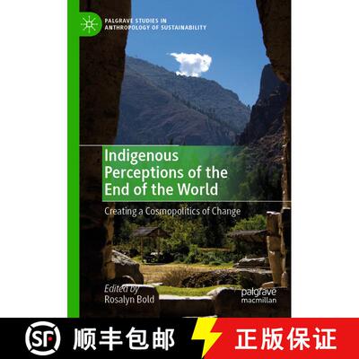 【3-4周达】Indigenous Perceptions of the End of the World : Creating a Cosmopolitics of Change [9783030138622]