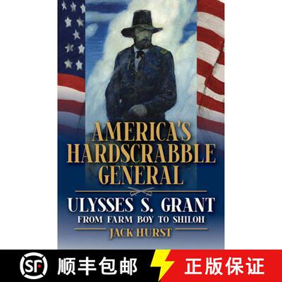 【3-4周达】America's Hardscrabble General: Ulysses S. Grant, from Farm Boy to Shiloh [9780809338795]